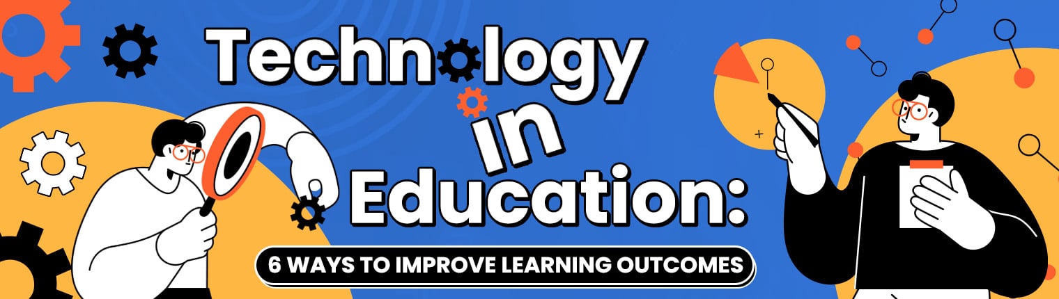 6 Ways to Use Technology for Better Student Outcomes - Classe365